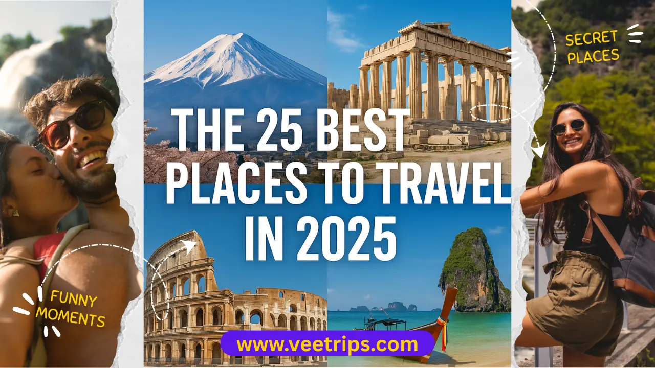 The 25 Best Places to Travel in 2025 - VeeTrips